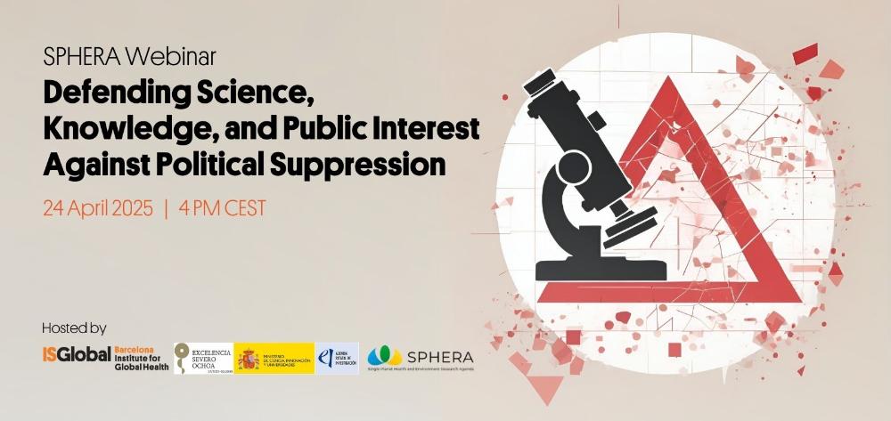Webinar: Defending Science, Knowledge, and Public Interest Against Political Suppression - ISGLOBAL